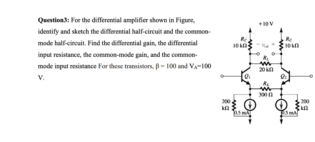 SOLVED: Question 3: For the differential amplifier shown in Figure, identify and sketch the ...