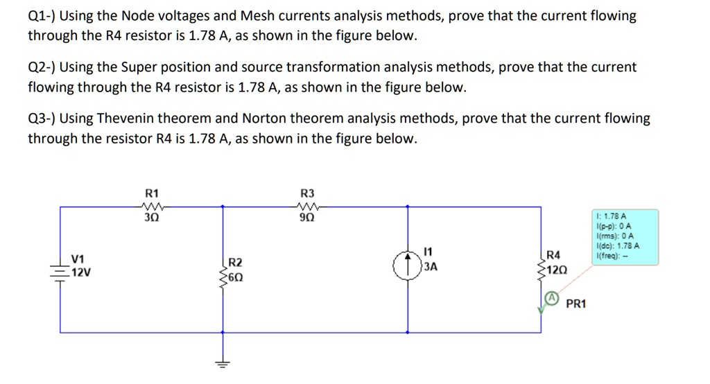 SOLVED: Q1-) Using the Node voltages and Mesh currents analysis methods, prove that the current ...