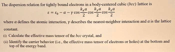 SOLVED: The dispersion relation for tightly bound electrons in a body-centered cubic (bcc ...