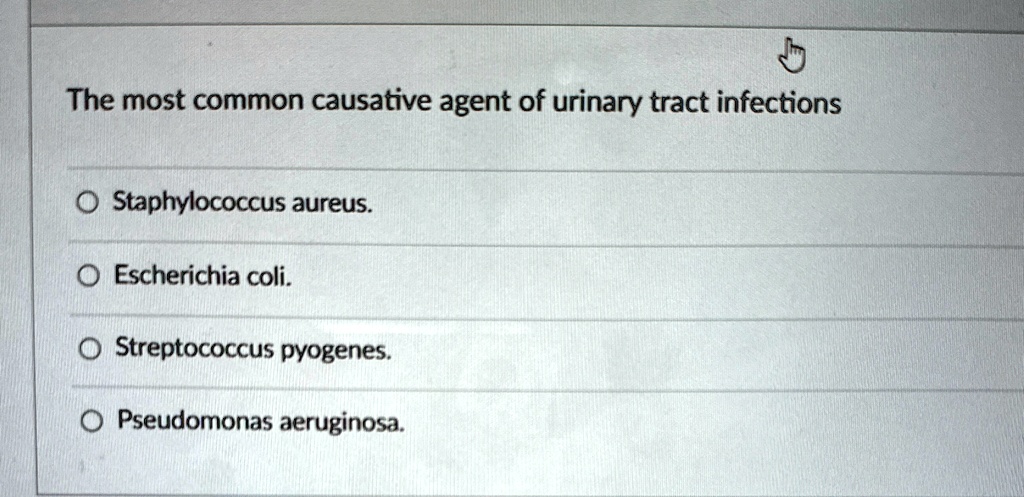 The most common causative agent of urinary tract infections ...