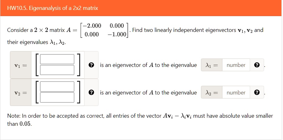 SOLVED: HW1O.5. Eigenanalysis of a 2x2 matrix 2.000 0.000 Find two ...