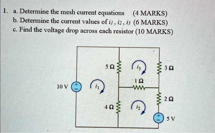 SOLVED: Determine the mesh current equations (4 MARKS) b. Deterine the current values of il , 12 ...