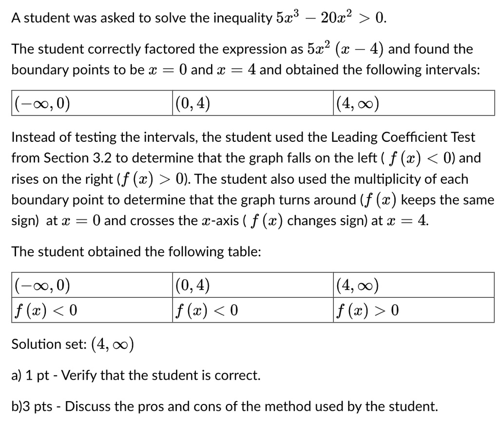 SOLVED: A student was asked to solve the inequality 5x^(3)-20x^(2)>0 ...