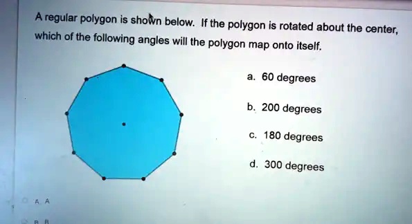 SOLVED: A regular polygon is shown below: If the polygon is rotated about the which of center ...