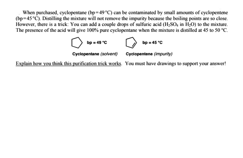 SOLVED: When purchased , cyclopentane (bp 49*C) can be contaminated by ...