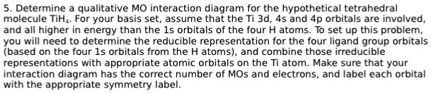 SOLVED: 5. Determine qualitative MO interaction diagram for the hypothetical tetrahedral ...