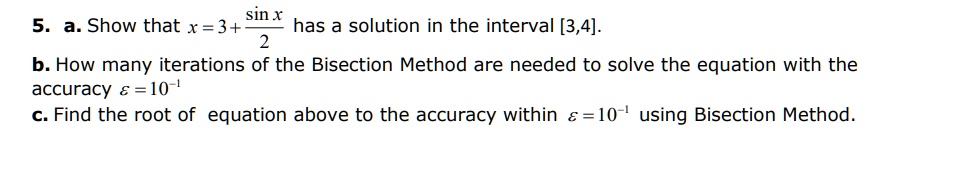 SOLVED: 5.a.Show that x=3+ b. How many iterations of the Bisection ...