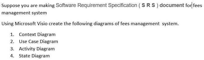 SOLVED: Suppose you are making a Software Requirement Specification (SRS) document for a fees ...