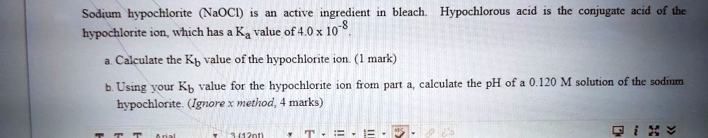 SOLVED: Sodium hypochlorite (NaOCl) active ingredient hypochlorite ion; Which has Ka value of 4. ...