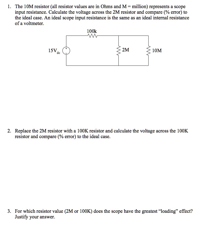 SOLVED: The 10M resistor (all resistor values are in Ohms and M = million) represents a scope ...