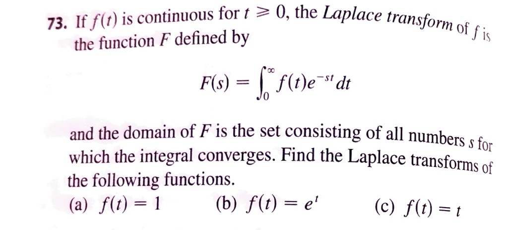 73 if ft is continuous for t 0 the laplace transform the function f defined by of f is fs fte st ...
