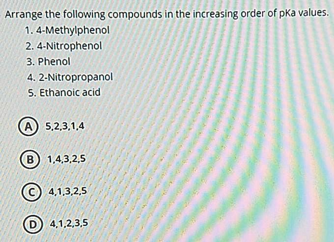 SOLVED: Arrange the following compounds in increasing order of pKa ...
