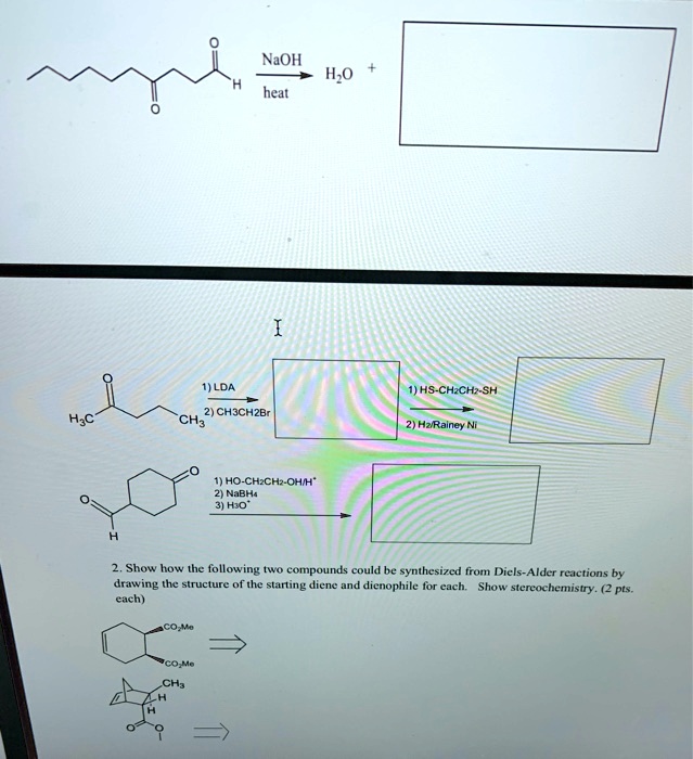 SOLVED: NaOH H,o heat IiLoA #) HS-CHZCH?-SH CHBCHZBr CH3 HzRainey Ni Ho ...