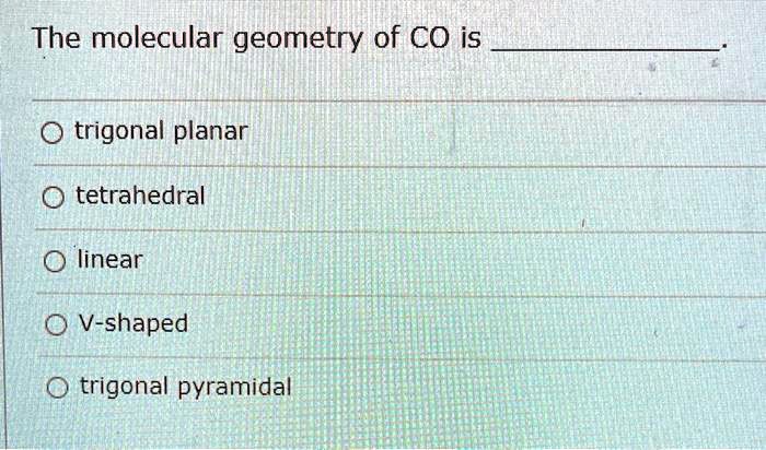 SOLVED: The molecular geometry of CO is trigonal planar tetrahedral ...