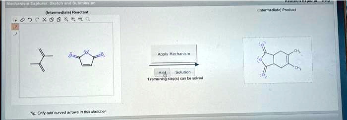 Mechanism Explorer: Sketch and Submission (Intermediate) Reactant Tip: Only add curved arrows in ...