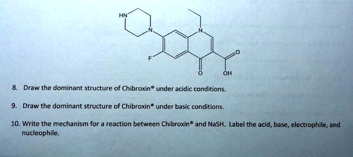 SOLVED: Draw the dominant structure of Chibroxin under acidic ...