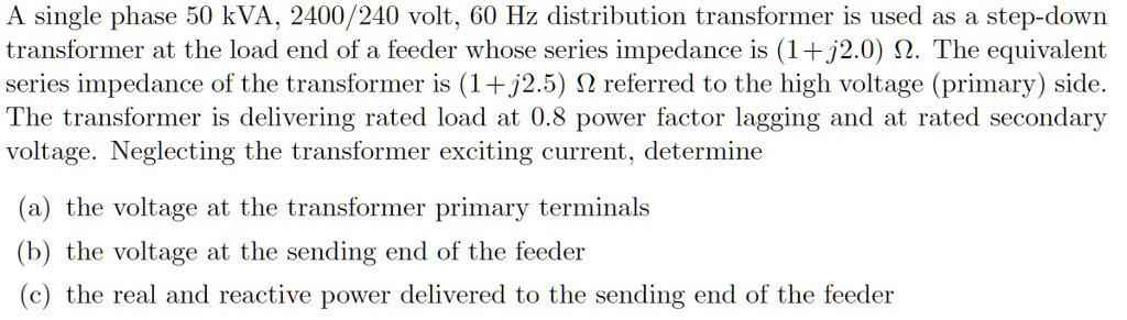 SOLVED: A single-phase 50 kVA, 2400/240 volt, 60 Hz distribution ...