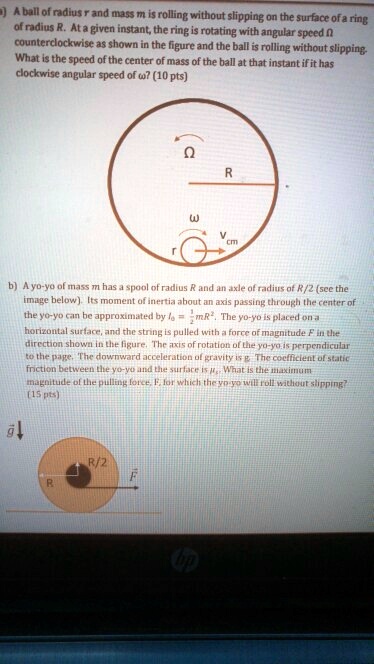 SOLVED: A ball of radius r and mass m is rolling without slipping on ...
