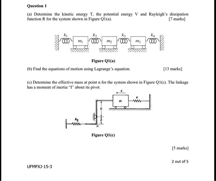 Question 1 (a) Determine the kinetic energy T, the potential energy V ...