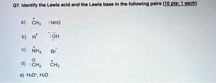 SOLVED: Q7. Identify the Lewis acid and the Lewis base in the following ...