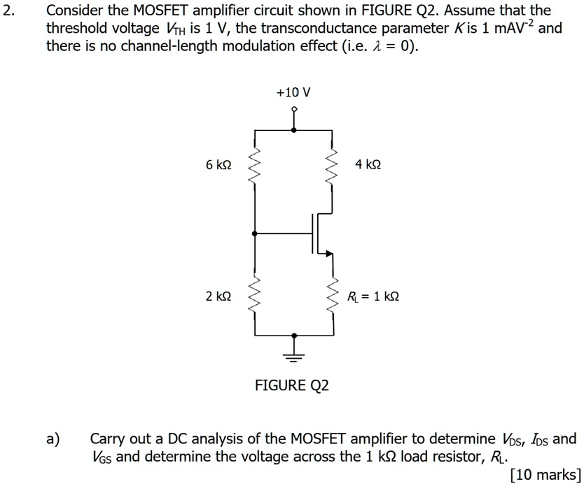 SOLVED: Consider the MOSFET amplifier circuit shown in FIGURE Q2 ...