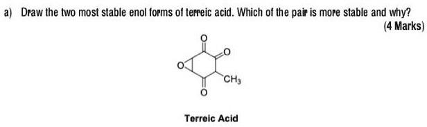 SOLVED: Draw the two most stable enol forms of terrelc acid. Which of the pair is more stable ...