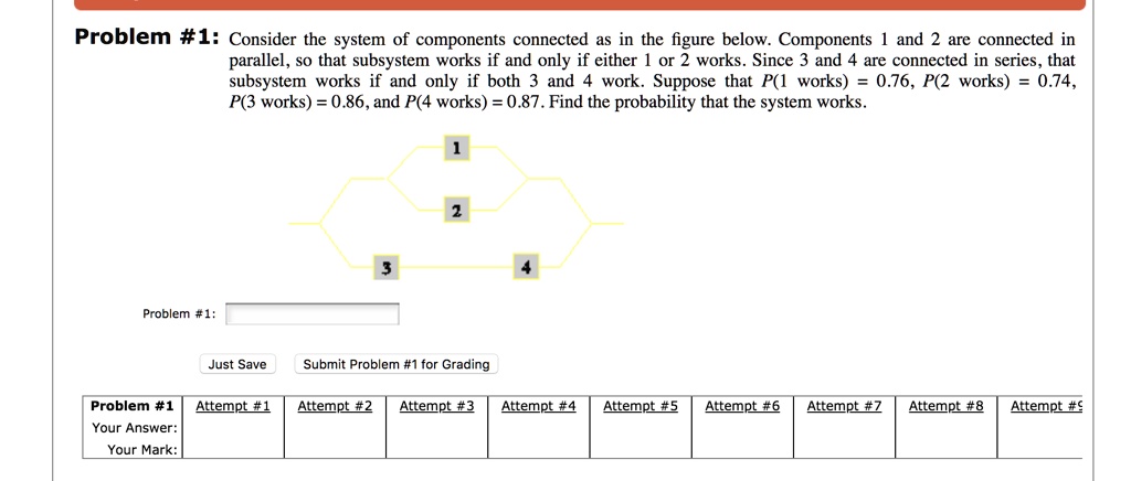 SOLVED:Problem #1: Consider the system of components connected as in ...