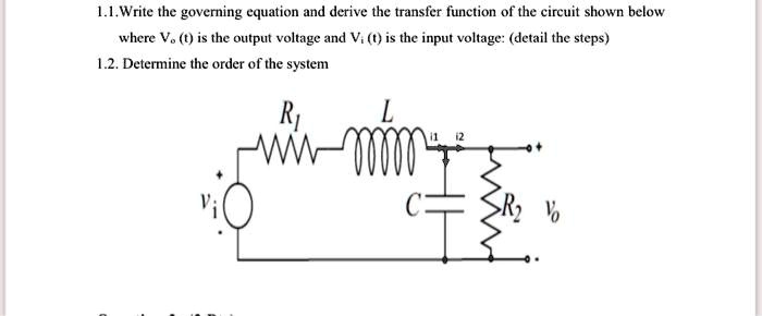 1.1. Write the governing equation and derive the transfer function of the circuit shown below ...