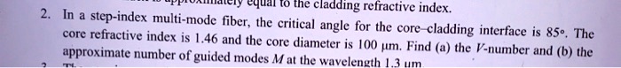 SOLVED: the cladding refractive index 2.In a step-index multi-mode fiber, the critical angle for ...