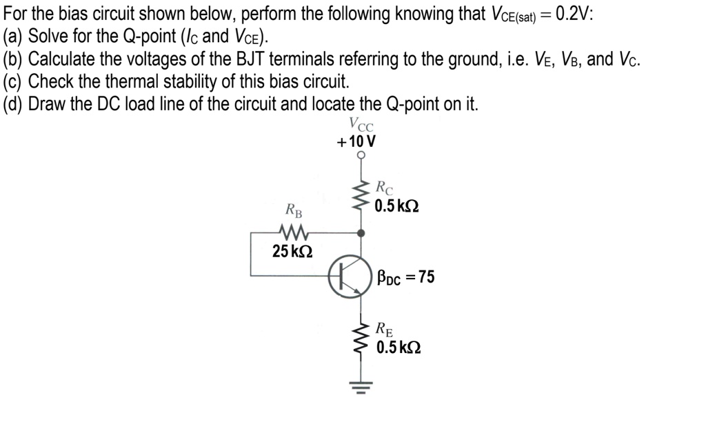 SOLVED: For the bias circuit shown below, perform the following, knowing that VcE(sat) = 0.2V ...