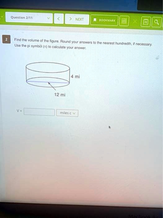 SOLVED:Questlon 2/11 NEAT Dookmark Fina the volume of the figure: Round your answers t0 the ...