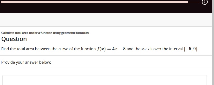SOLVED: Calculate total area under function using geometric formulas Question Find the total ...