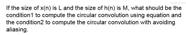 SOLVED: If the size of x(n) is L and the size of h(n) is M, what should ... SOLVED: If the size of x(n) is L and the size of h(n) is M, what should ...
