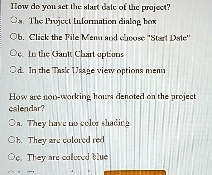 SOLVED: How do you set the start date of the project? a. The Project ...