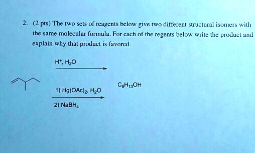 2. (2 pts) The two sets of reagents below give two different structural ...