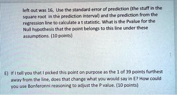 left out was 16, Use the standard error of prediction (the stuff in the ...