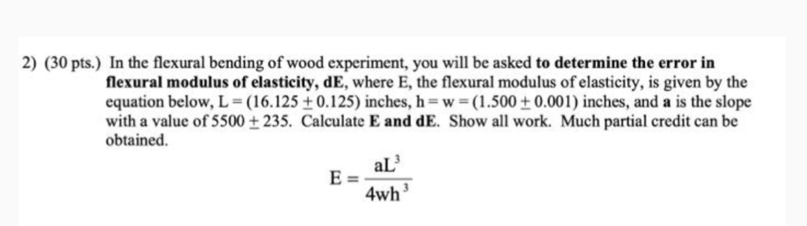 SOLVED: 2) (30 pts.) In the flexural bending of wood experiment, you ...