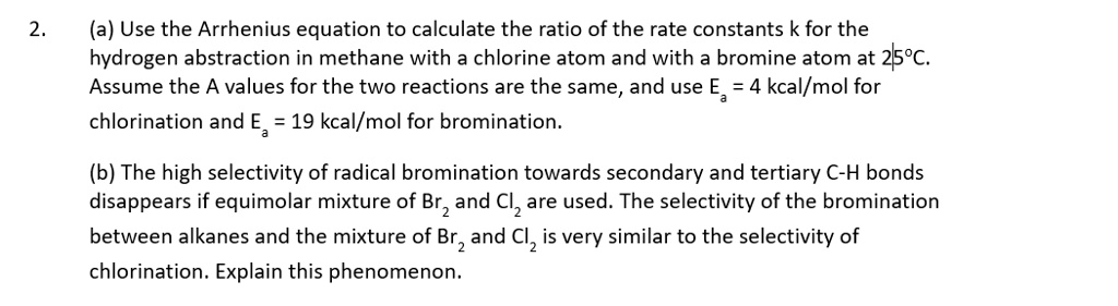SOLVED: (a) Use the Arrhenius equation to calculate the ratio of the ...
