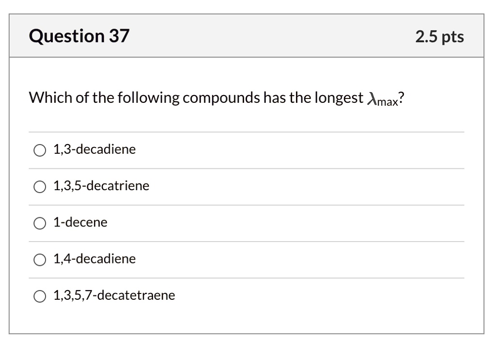 SOLVED: Question 37 2.5 pts Which of the following compounds has the ...
