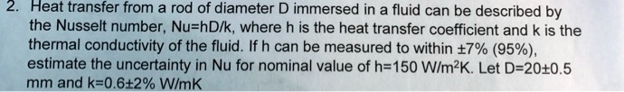Heat transfer from a rod of diameter D immersed in a fluid can be ...