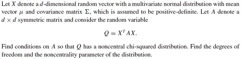 let x denote a d dimensional random vector with a multivariate normal distribution with mean ...