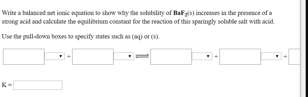 SOLVED: ' Write a balanced net ionic equation to show why the ...