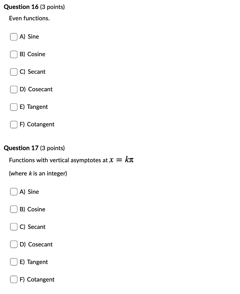 SOLVED: Question 16 (3 points) Even functions A) Sine B) Cosine Secant ...