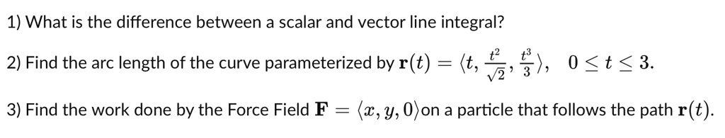 Calc III - Integrals, Curves, Paths. Thanks in advance! 1) What is the ...