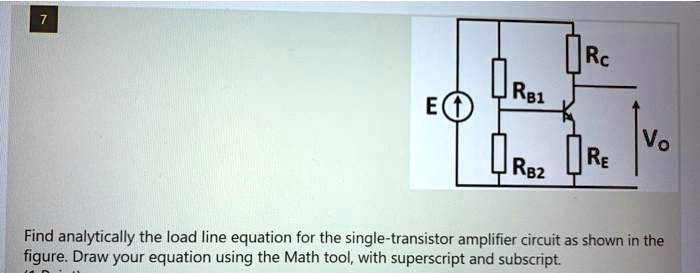 SOLVED: RC RB1 Vo Find analytically the load line equation for the ...