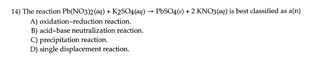 SOLVED: 14) The reaction Pb(NO3)2(aq) + K2SO4(aq) PbSO4(s) 2 KNO(aq) is ...