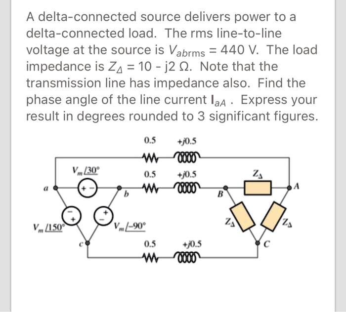 A delta-connected source delivers power to a delta-connected load. The ...