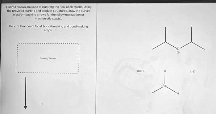 Curved arrows are used to illustrate the flow of electrons. Using the ...