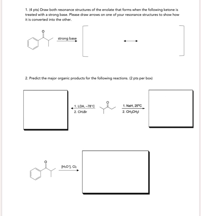SOLVED: (4 pts) Draw both resonance structures of the enolate that forms when the following ...