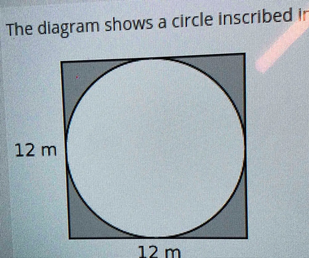 SOLVED: The diagram shows circle Inscribed 12 m